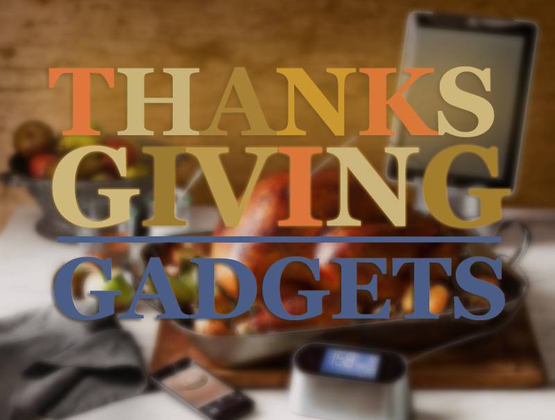 How to cook and celebrate on Thanksgiving the gadget way